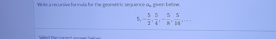 Solved Write a recursive formula for the geometric sequence | Chegg.com