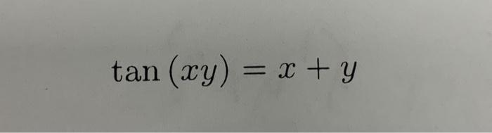 Solved tan(xy)=x+y | Chegg.com