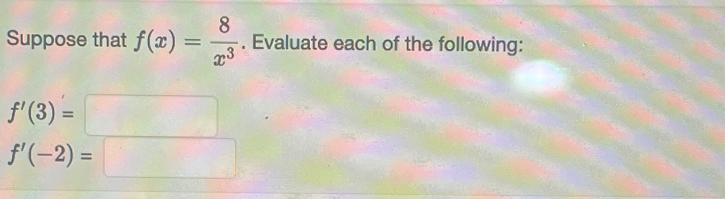 Solved Suppose that f(x)=8x3. ﻿Evaluate each of the | Chegg.com