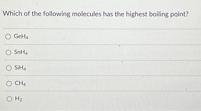 Solved Which of the following molecules has the highest | Chegg.com