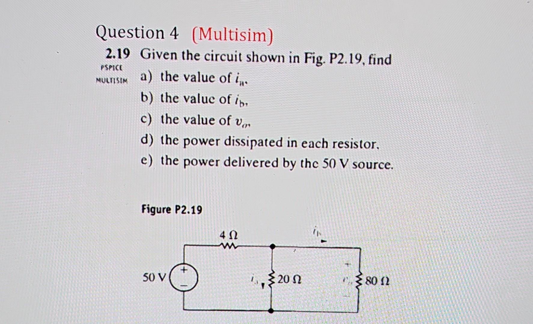 Solved Question 4 (Multisim) 2.19 Given the circuit shown in | Chegg.com
