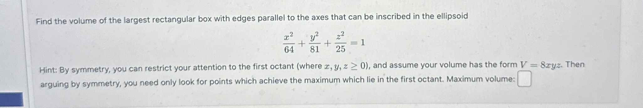 Solved Find the volume of the largest rectangular box with | Chegg.com