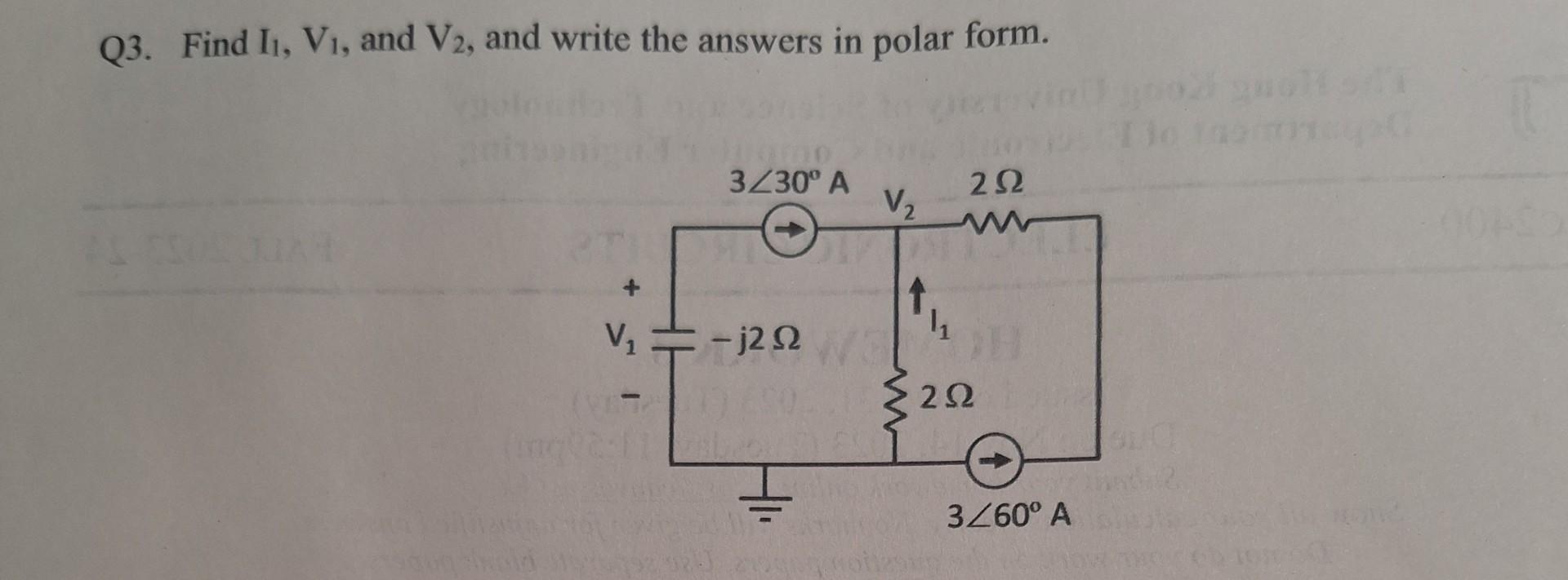 Solved Q3. ﻿Find I1,V1, ﻿and V2, ﻿and write the answers in | Chegg.com