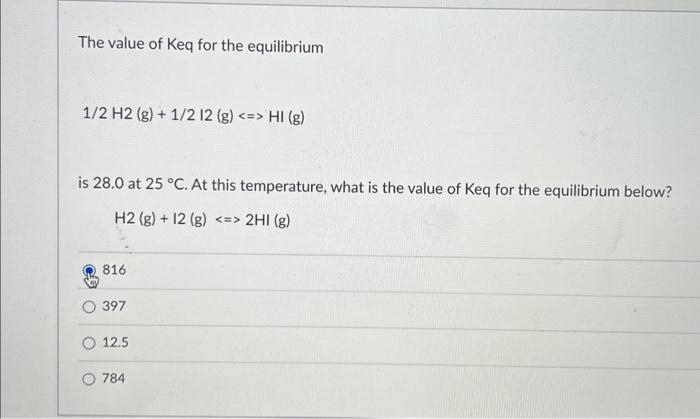 Solved The value of Keq for the equilibrium 1/2H2( | Chegg.com