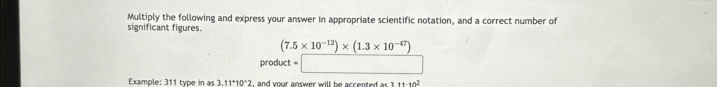Solved Multiply the following and express your answer in | Chegg.com