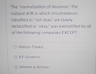 Solved The "normalization of deviance," the cultural drift | Chegg.com