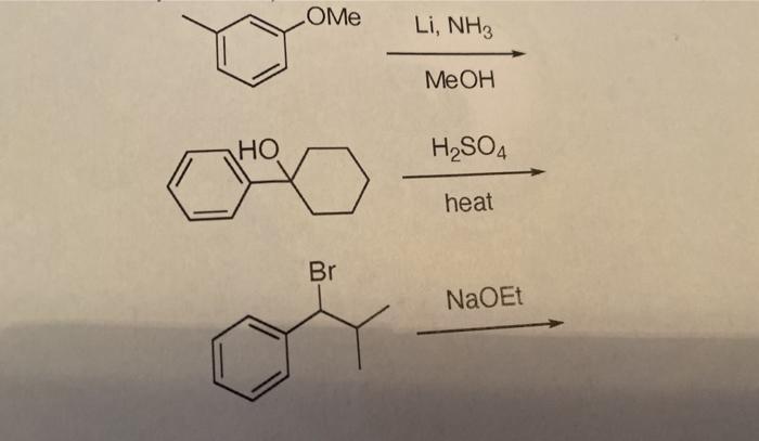 Solved ОMe LI, NH3 MeOH HO H2SO4 heat Br NaOEt | Chegg.com