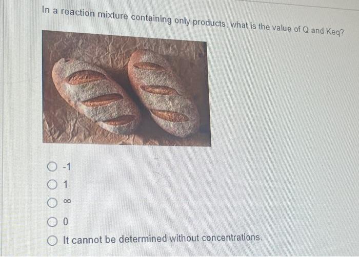 Solved In a reaction mixture containing only products, what | Chegg.com