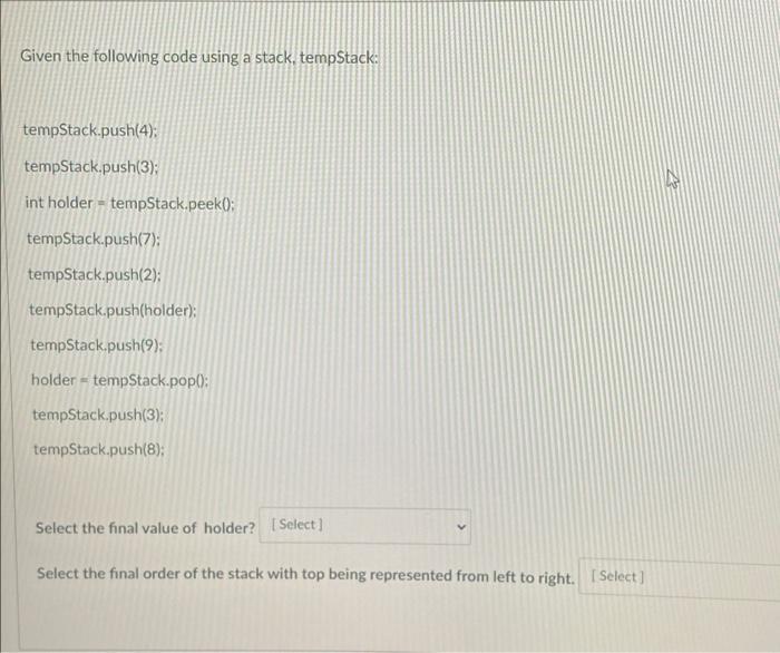 Solved Given the following code using a stack, tempStack: | Chegg.com