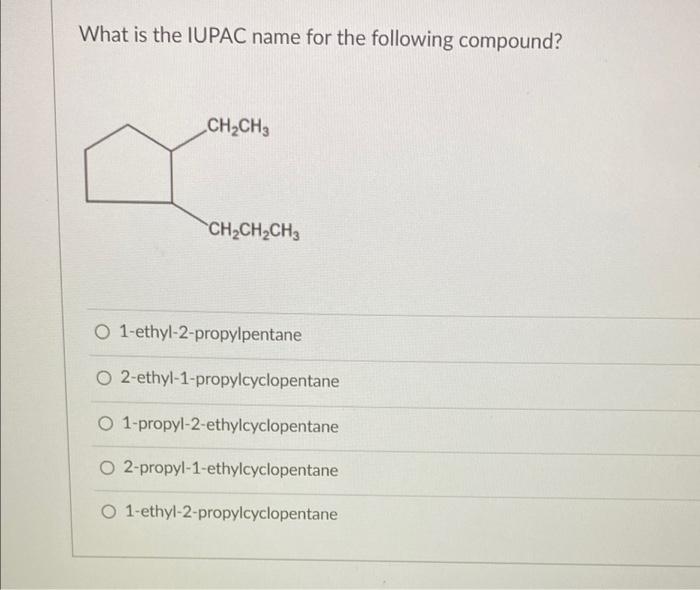 Solved What is the IUPAC name for the following compound? | Chegg.com
