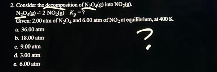 Solved 2. Consider the decomposition of N2O4( g) into NO2( | Chegg.com