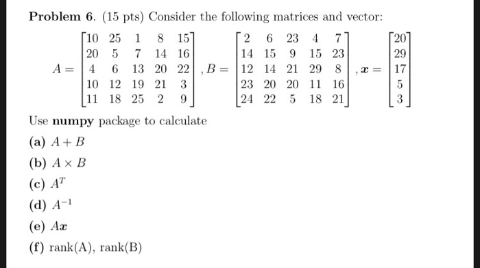 Solved Problem 6. (15 pts) Consider the following matrices | Chegg.com