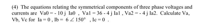 Solved (4) The equations relating the symmetrical components | Chegg.com