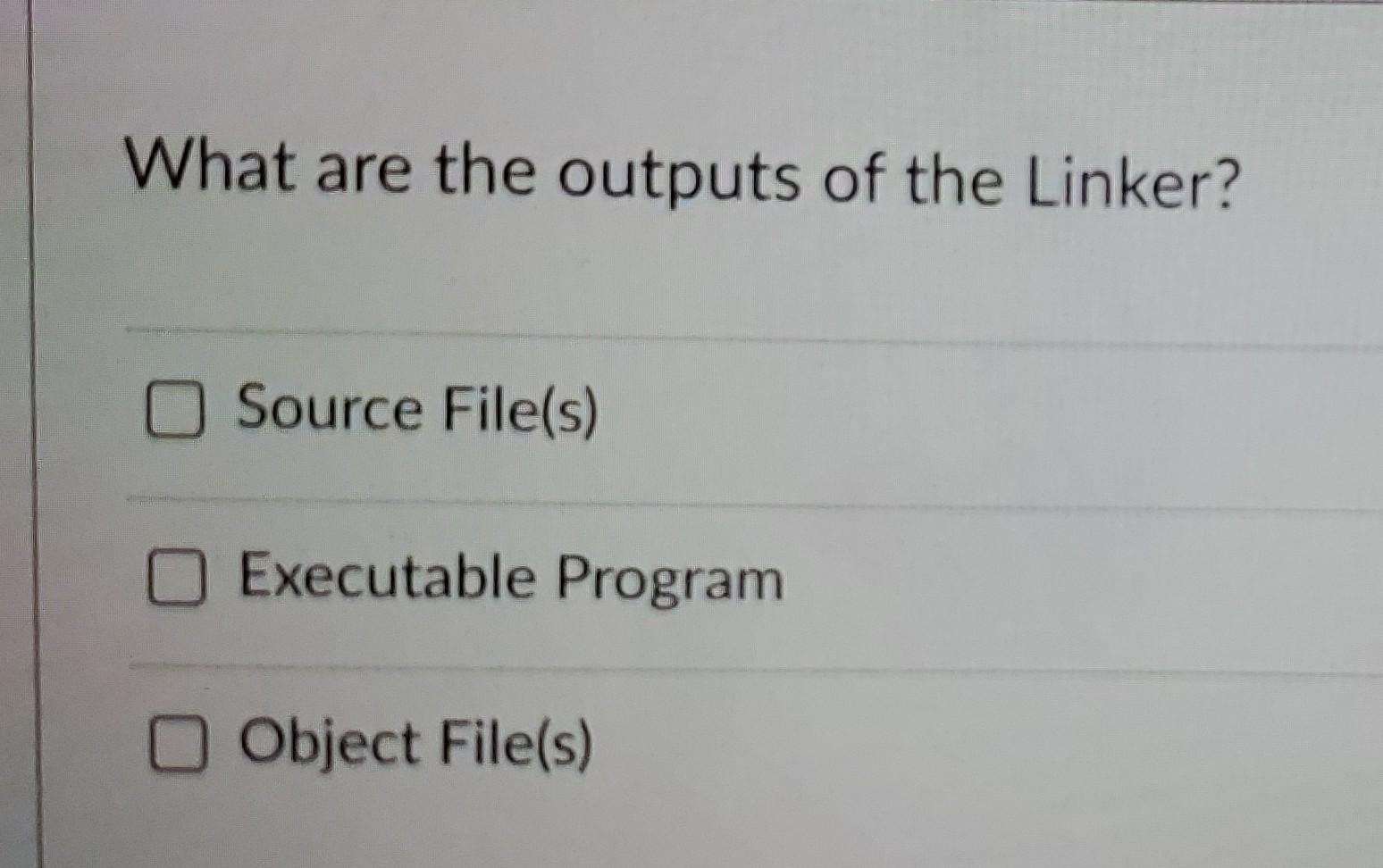 Solved What are the outputs of the Linker? Source File(s) | Chegg.com
