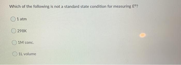 Solved Which of the following is not a standard state | Chegg.com