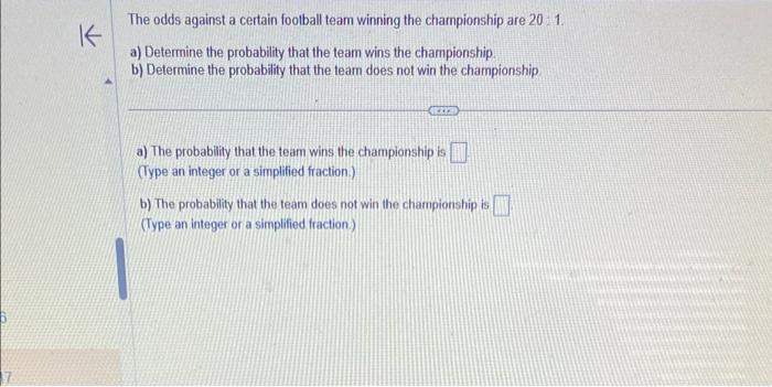 Solved The odds against a certain football team winning the | Chegg.com