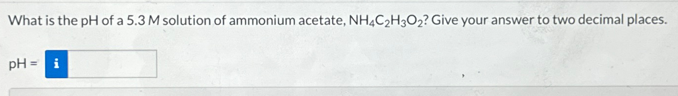 Solved What is the pH ﻿of a 5.3M ﻿solution of ammonium | Chegg.com