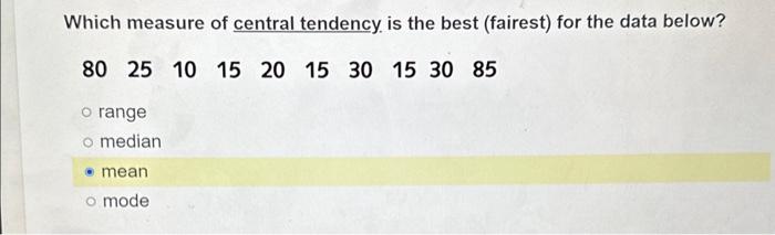 Solved Which measure of central tendency is the best | Chegg.com