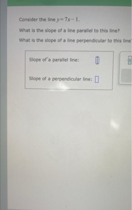 Solved Consider the line y=7x−1. What is the slope of a line | Chegg.com
