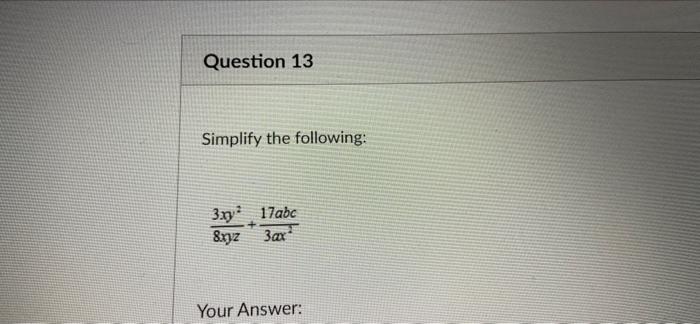 Solved Question 13 Simplify the following: 3. 17abc 8xyz 3ax | Chegg.com
