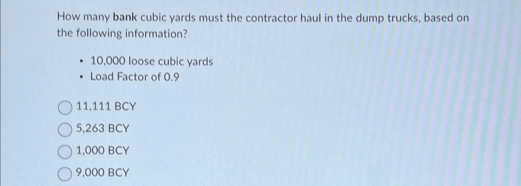 Solved How many bank cubic yards must the contractor haul in | Chegg.com