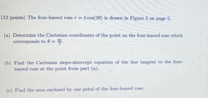Solved (12 points) The four-leaved rose r = 4 cos(20) is | Chegg.com