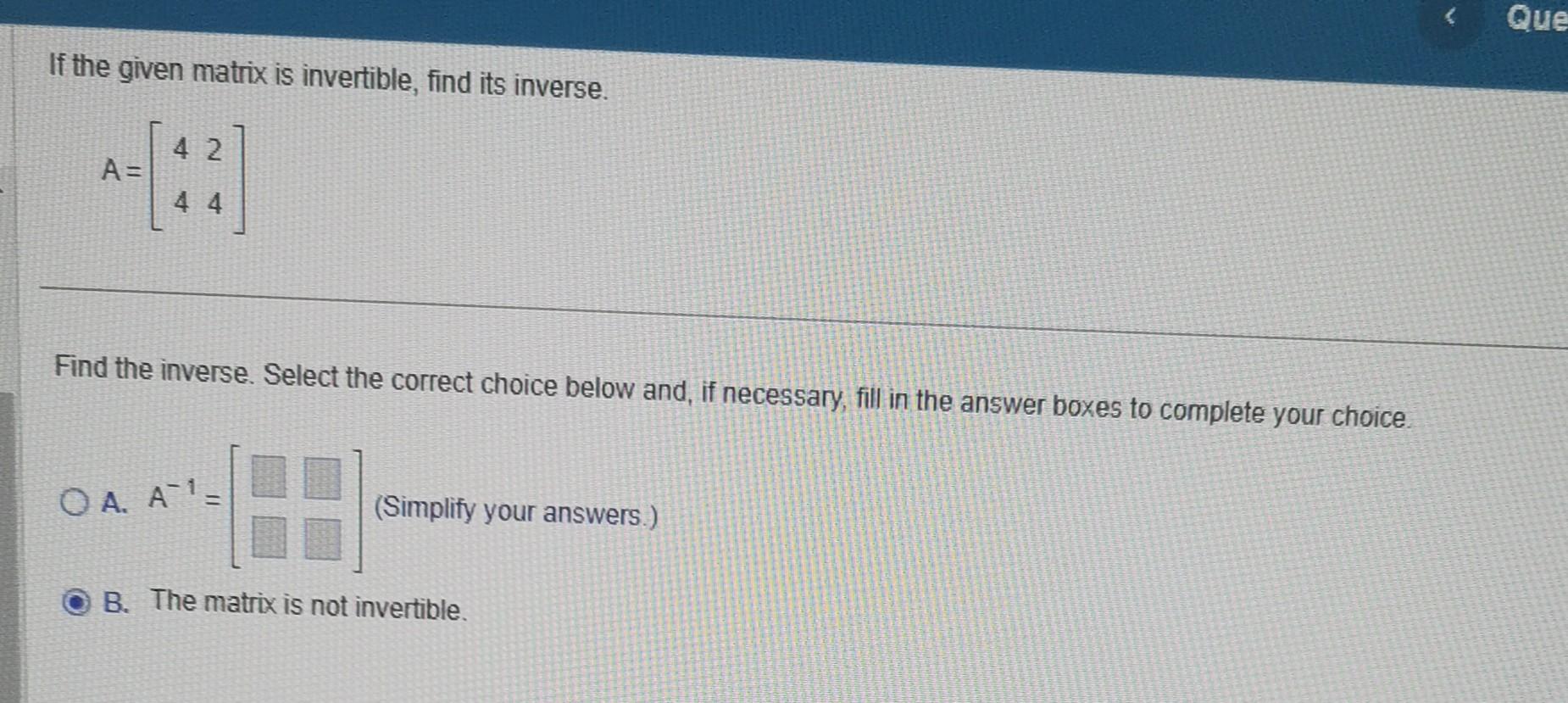 Solved If the given matrix is invertible, find its inverse. | Chegg.com