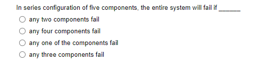 Solved In series configuration of five components, the | Chegg.com