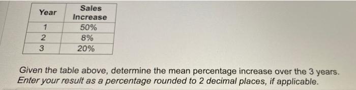 Solved Year 1 2 3 Sales Increase 50% 8% 20% Given the table | Chegg.com