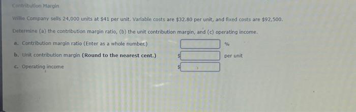 Solved Contribution Margin Willie Company sells 24,000 units | Chegg.com