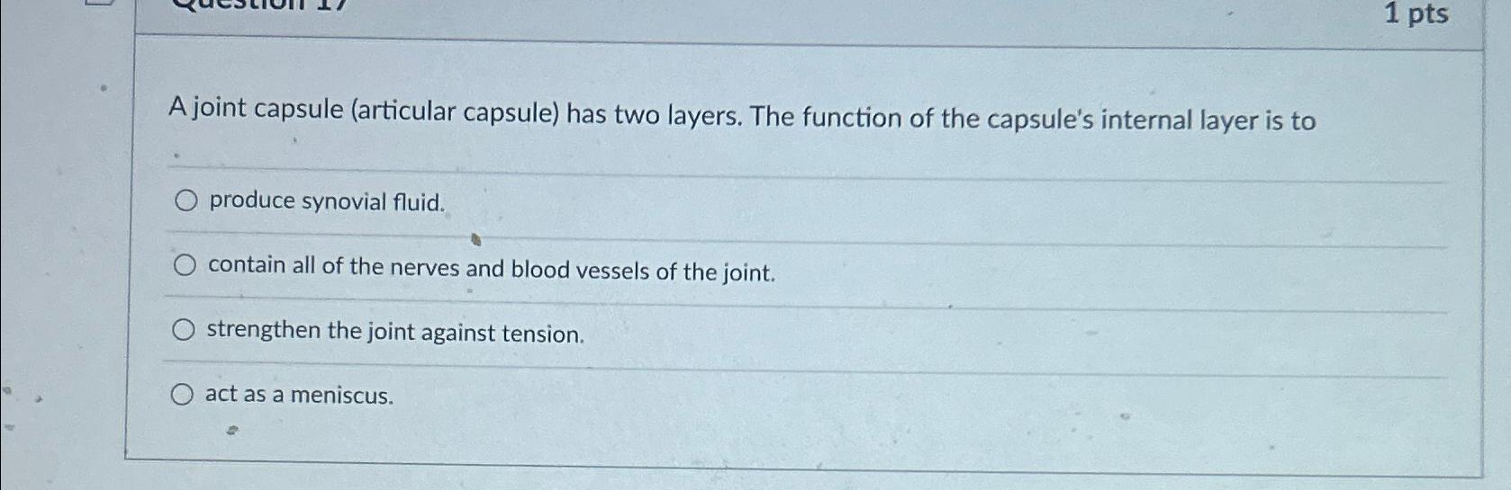 Solved 1ptsA joint capsule (articular capsule) ﻿has two | Chegg.com