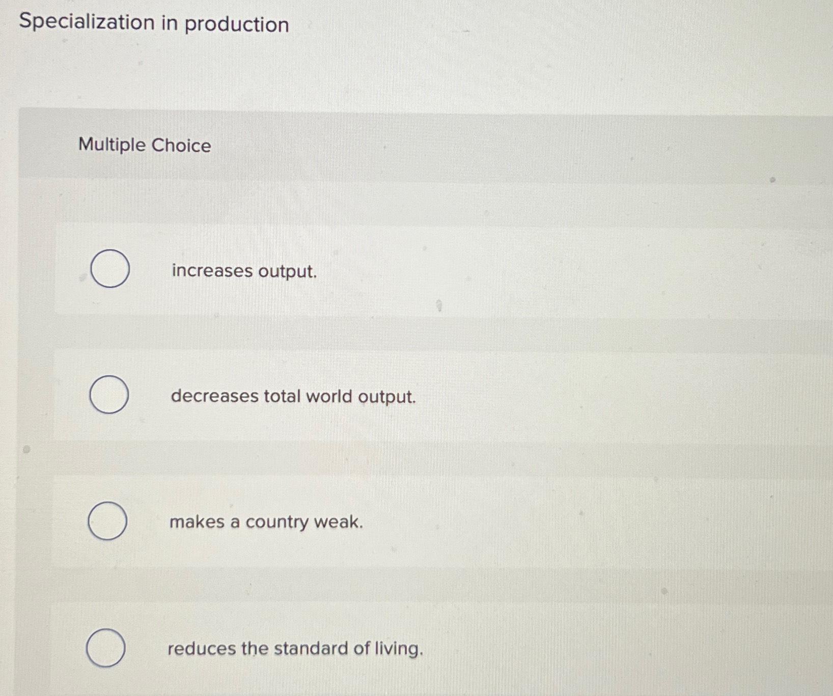 Solved Specialization in productionMultiple Choiceincreases | Chegg.com