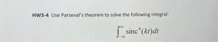 Solved HW3-4 Use Parseval's theorem to solve the following | Chegg.com