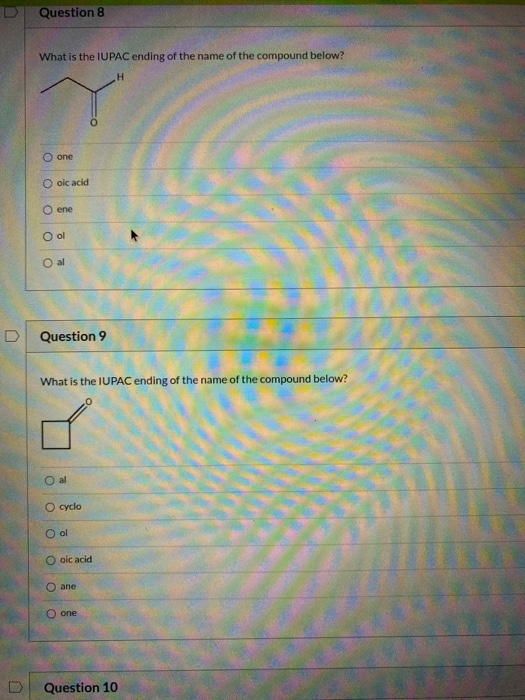 Solved Question 8 What is the IUPAC ending of the name of | Chegg.com