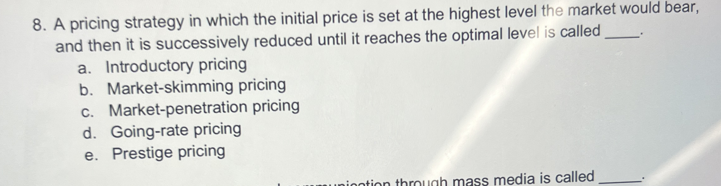Solved A pricing strategy in which the initial price is set | Chegg.com