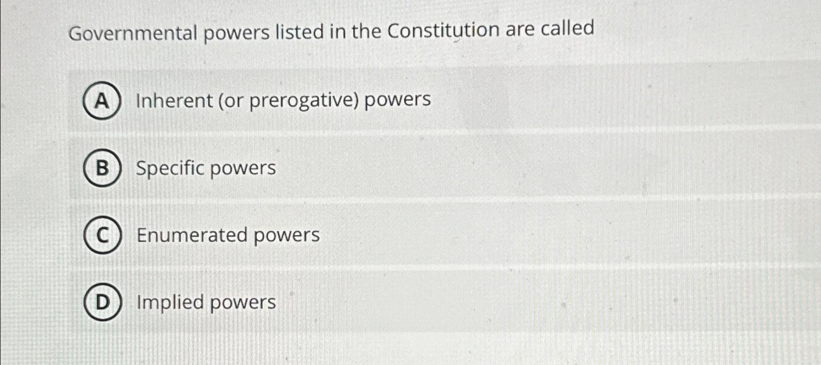 Solved Governmental powers listed in the Constitution are | Chegg.com