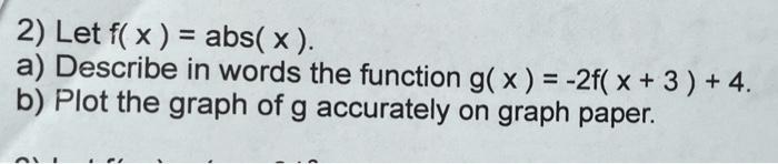 Solved 2) Let f(x) = abs(x). a) Describe in words the | Chegg.com