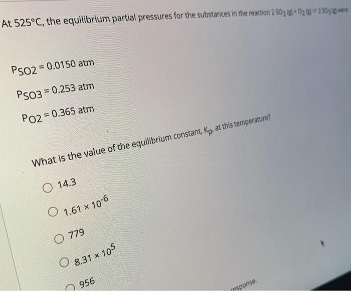 Solved At 525°C, the equilibrium partial pressures for the | Chegg.com
