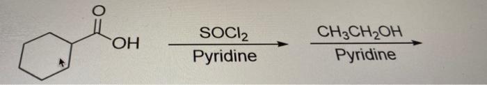 Solved OH SOCl2 Pyridine CH3CH2OH Pyridine | Chegg.com