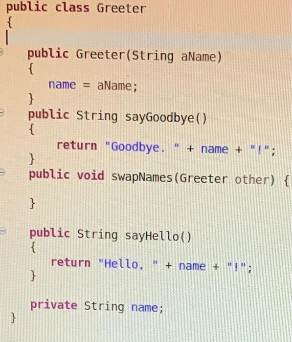 Solved Add a method void swapNames(Greeter other) in the | Chegg.com