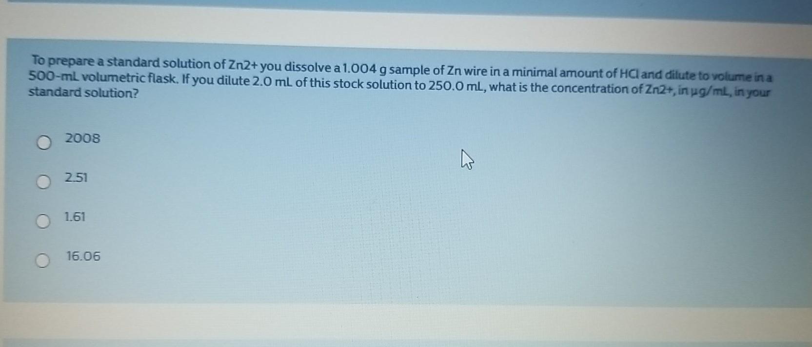 Solved To prepare a standard solution of Zn2+ you dissolve a | Chegg.com