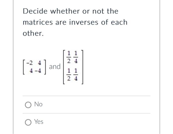 Solved Decide whether or not the matrices are inverses of | Chegg.com