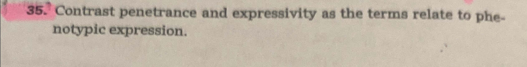 Solved Contrast penetrance and expressivity as the terms | Chegg.com