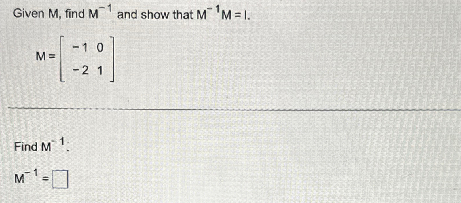 Solved Given M, ﻿find M-1 ﻿and show that | Chegg.com
