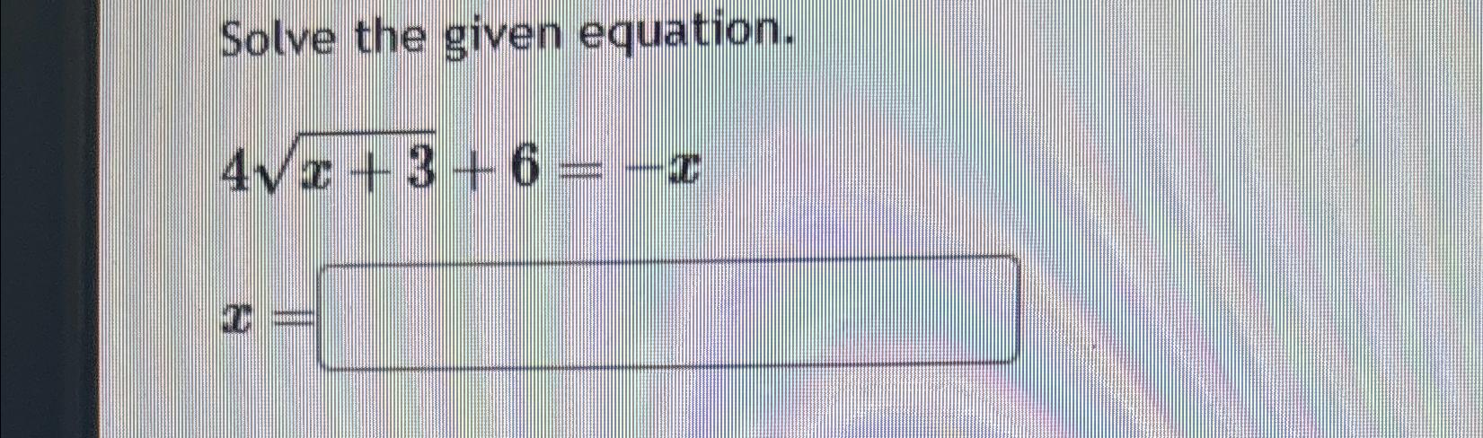 Solved Solve the given equation.4x+32+6=-xx= | Chegg.com