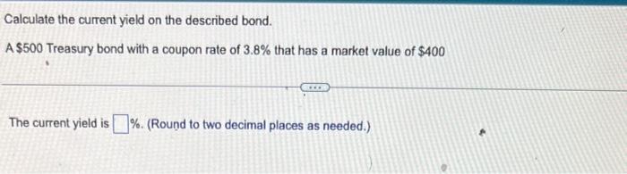 Solved Calculate the current yield on the described bond. A | Chegg.com