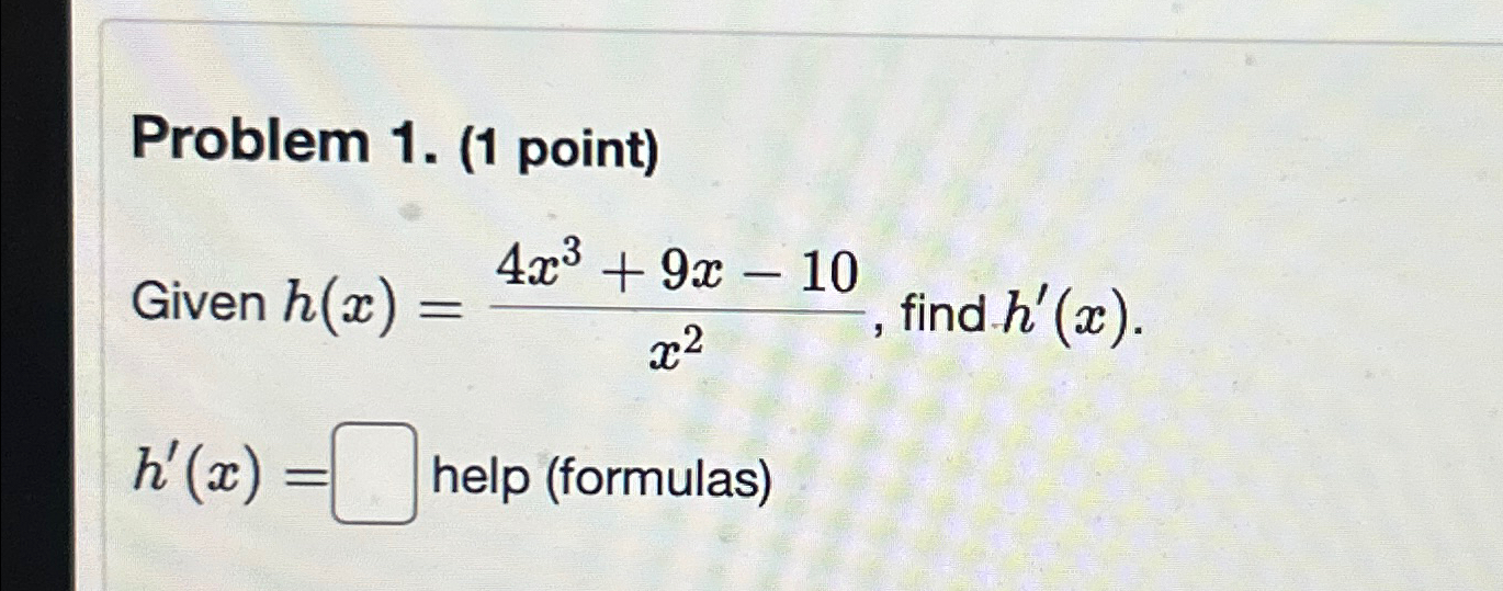 Solved Problem 1 1 ﻿point Given H X 4x3 9x 10x2 ﻿find