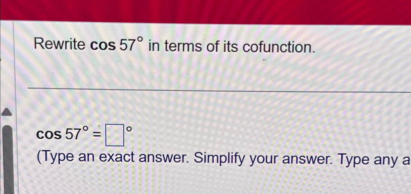 Solved Rewrite cos57° ﻿in terms of its | Chegg.com