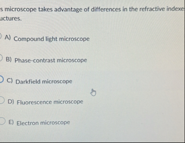 Solved s microscope takes advantage of differences in the | Chegg.com