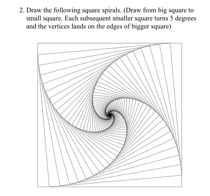 Solved 2. Draw the following square spirals. (Draw from big | Chegg.com
